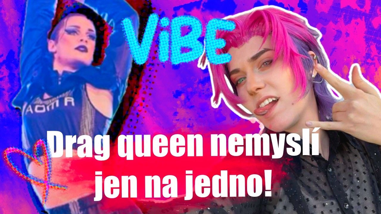 Drag queen nemyslí jen na jedno! Podcast o cosplayi ViBE #4 | Stream